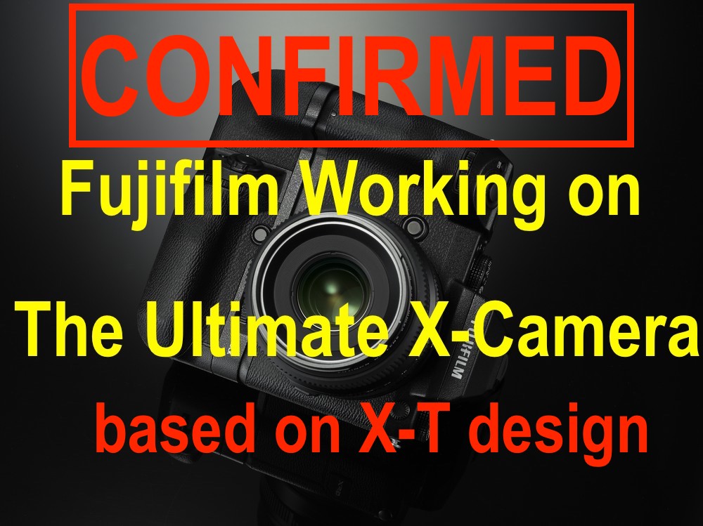Trusted Source Confirms: "Fujifilm Developing Ultimate APS-C X-camera ...