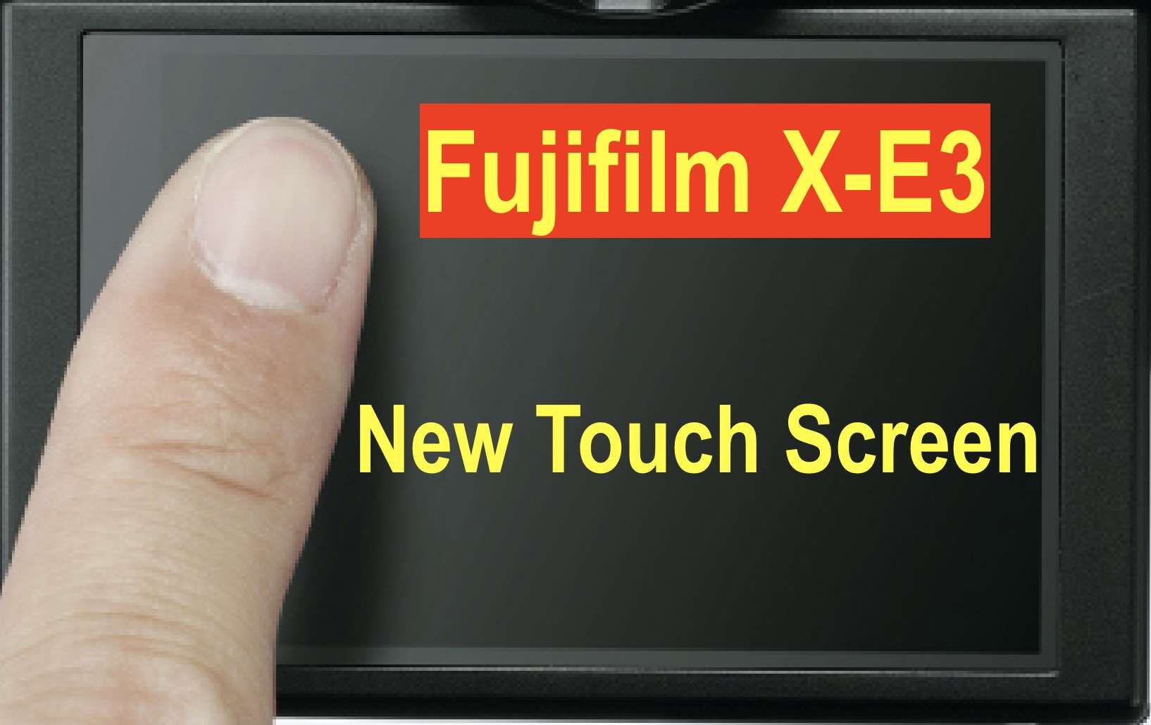 Fujifilm X-E3 Will Have a New Touch Screen (Better than X-T20) - Fuji ...