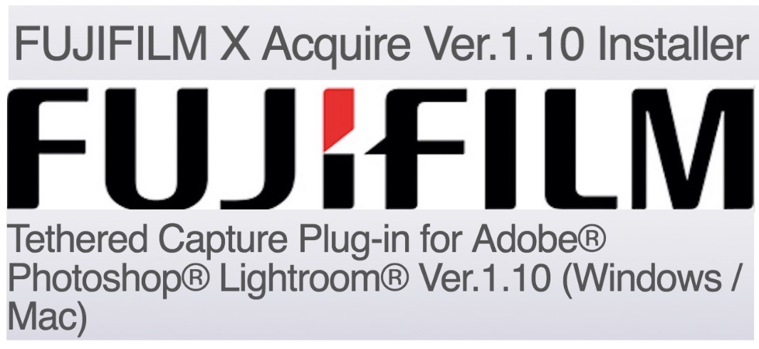 FUJIFILM X Acquire and Adobe Tethered Capture Plug-in Software Update ...