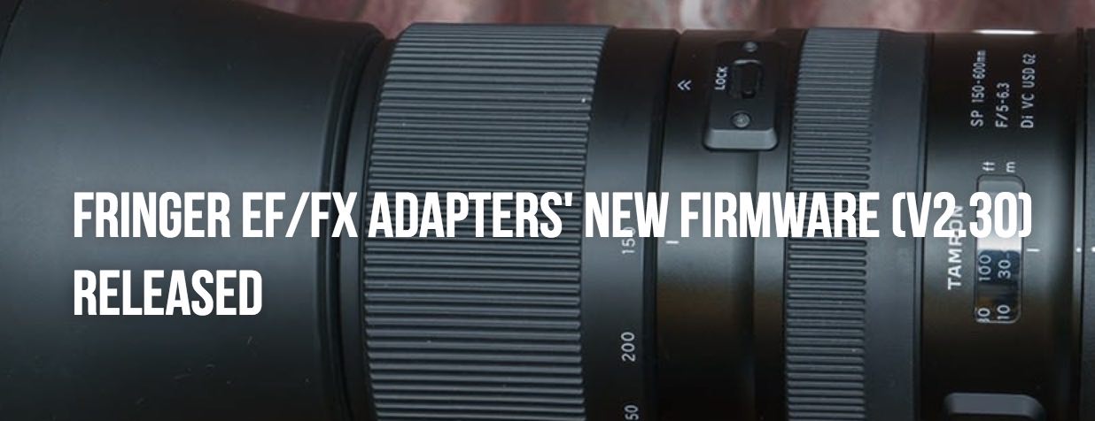 Fringer EF/FX AF Smart Adapters Firmware ver. 2.30 released + Tamron ...