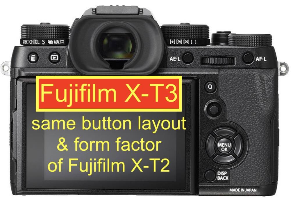 Fujifilm X-T3 Basically Same Look and Button Layout of Fujifilm X-T2 ...