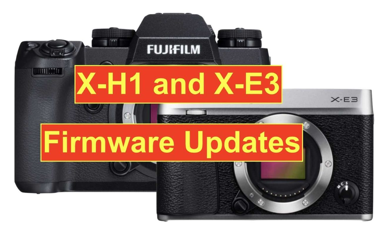 Fujifilm X-H1 and X-E3 Firmware Updates Released - Fuji Rumors Fujifilm X-H1 and X-E3 Firmware Updates Released - Fuji Rumors