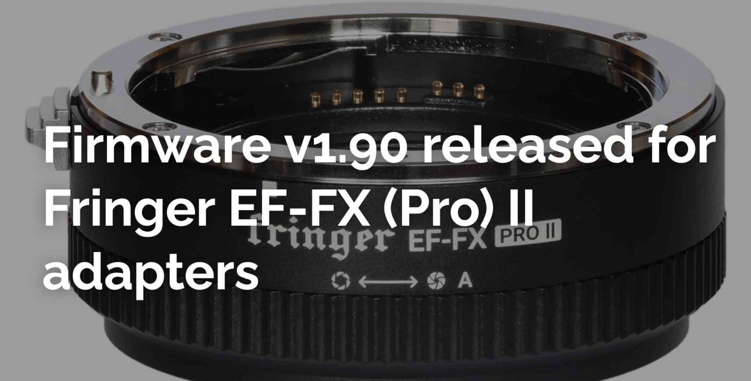 Fringer EX-FX (Pro) II Smart Autofocus Adapter Firmware 1.90 Released ...