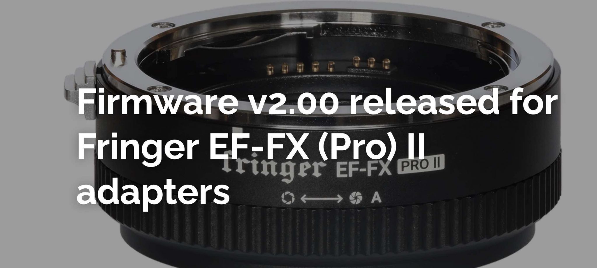 Fringer EX-FX (Pro) II Smart Autofocus Adapter Firmware 2.00 Released ...