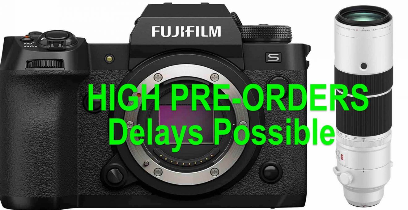Fujifilm X-H2S and XF150-600mmF5.6-8 High Demand and Possible Shortage ...