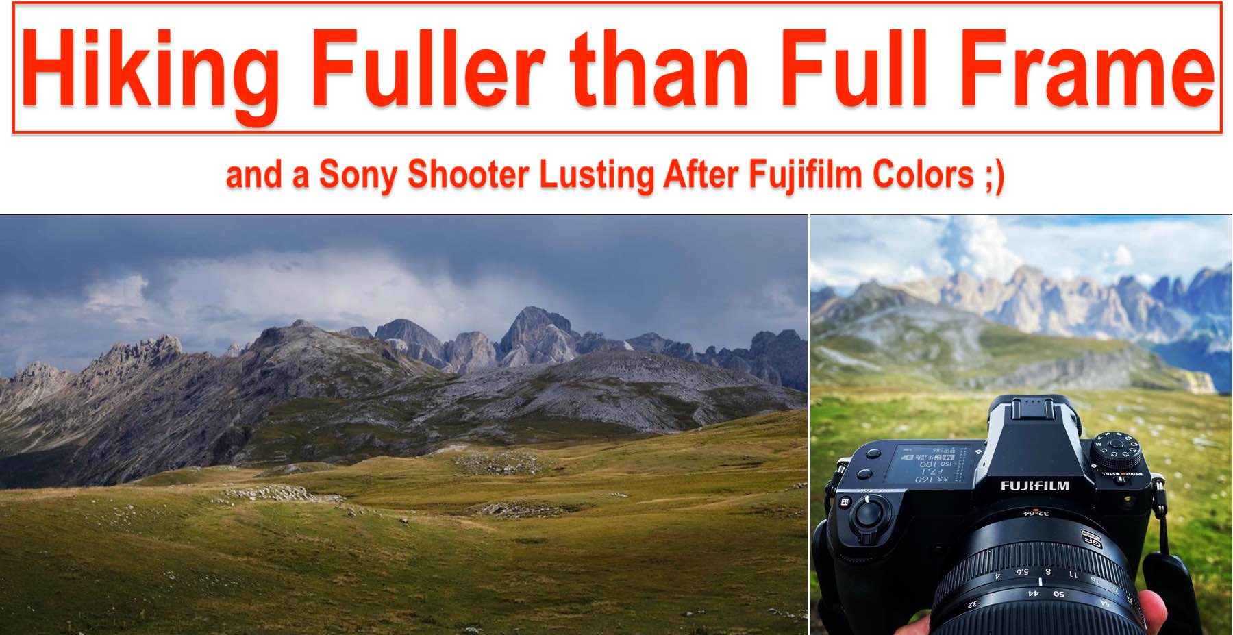 A Tale of a Hiking Fuller than Full Frame, a Sony Shooter Lusting after ...
