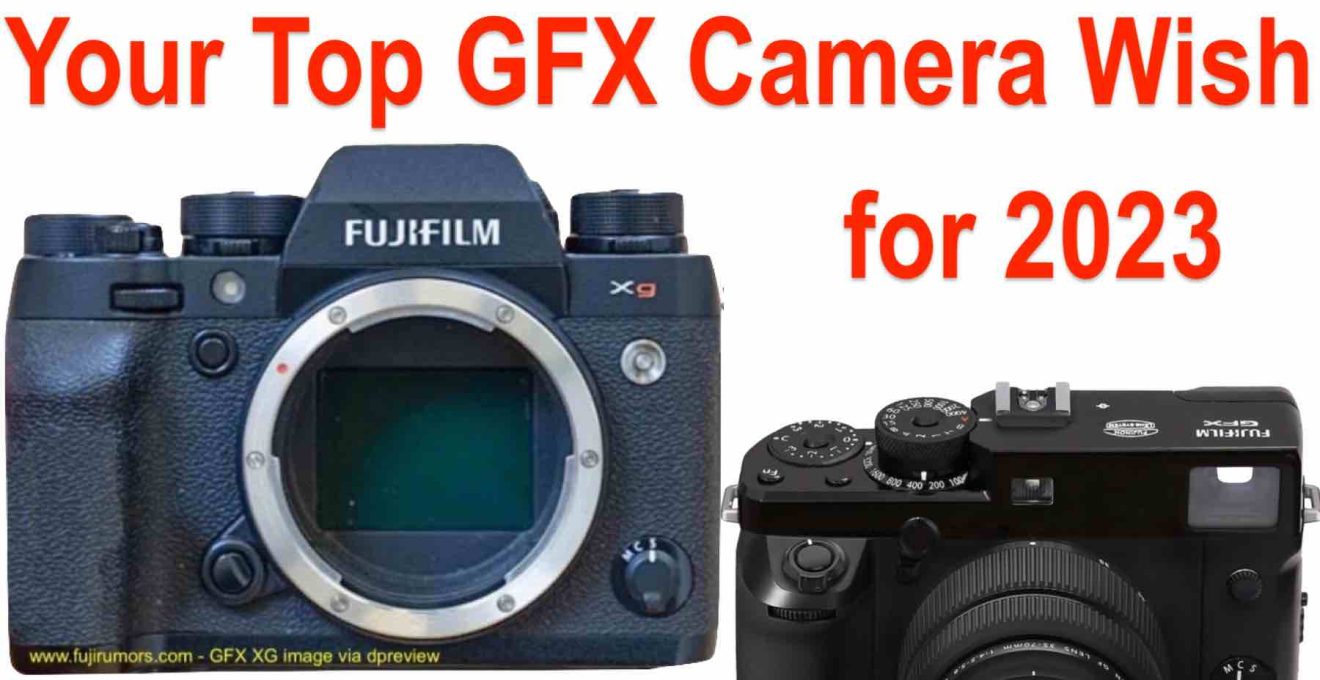 Vote the Top Fujifilm GFX Camera You Want in 2023 - Fuji Rumors