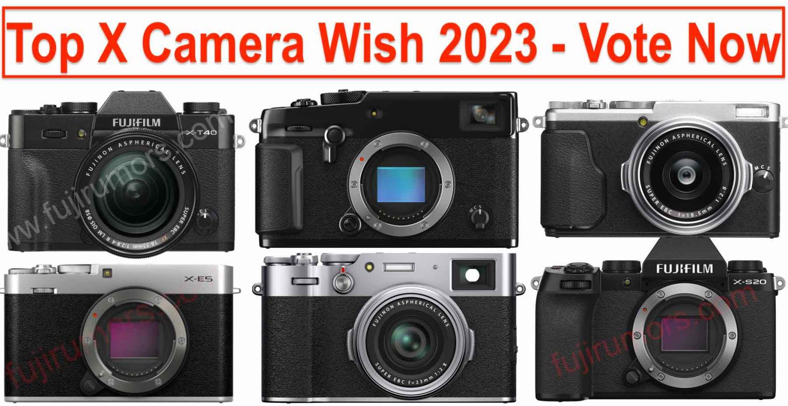Top Fujifilm X Camera Wish for 2023 - Vote Now - Fuji Rumors