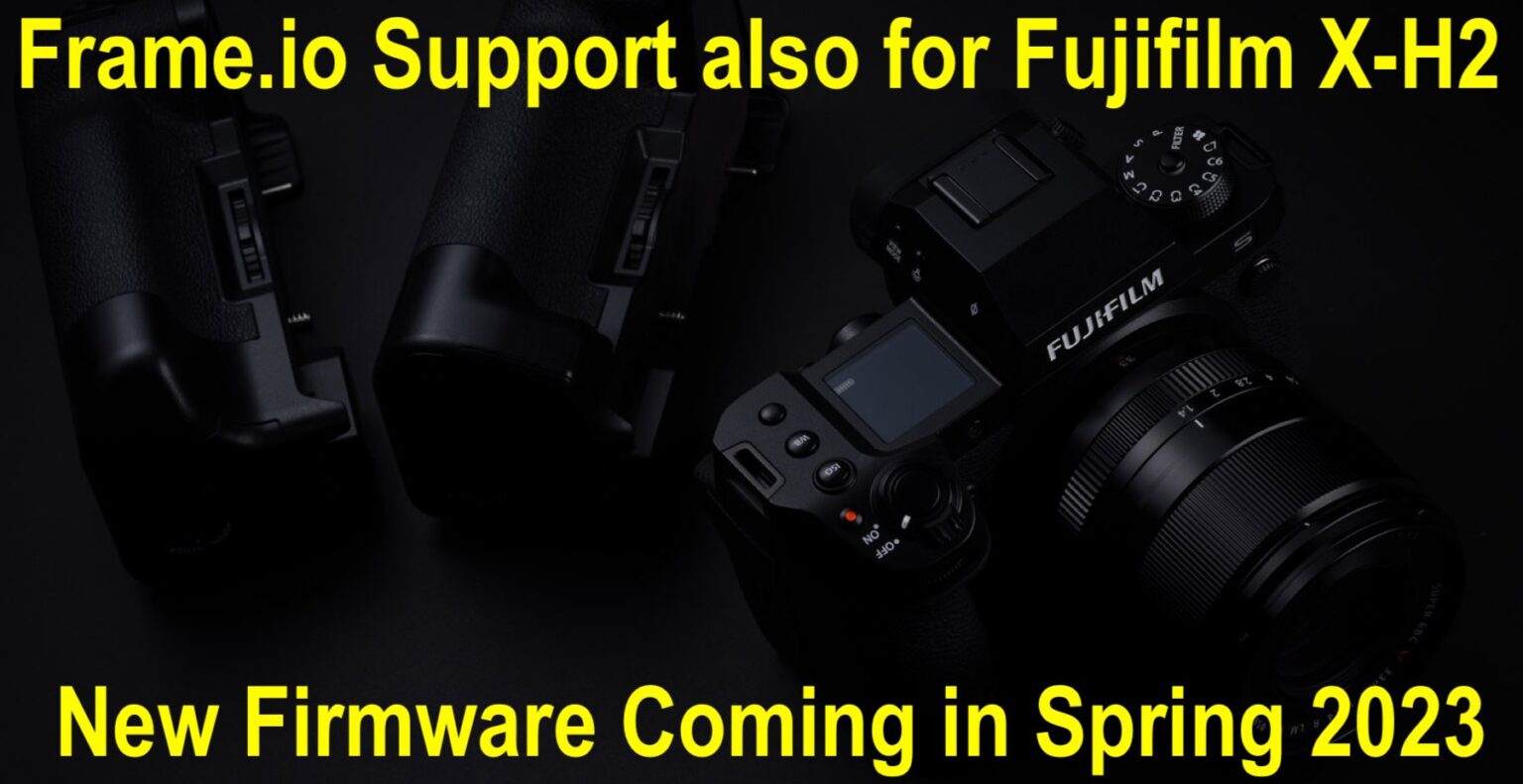 Fujifilm X-H2 Will Also Get Frame.io Camera to Cloud Integration with New Firmware in Spring ...