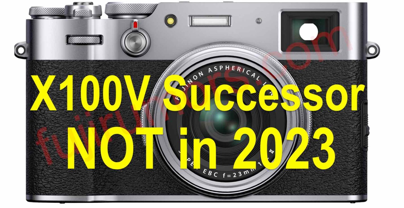 RUMOR: No Fujifilm X100V Successor in 2023 (X200, X100VI or X100W-hatever) - Fuji Rumors