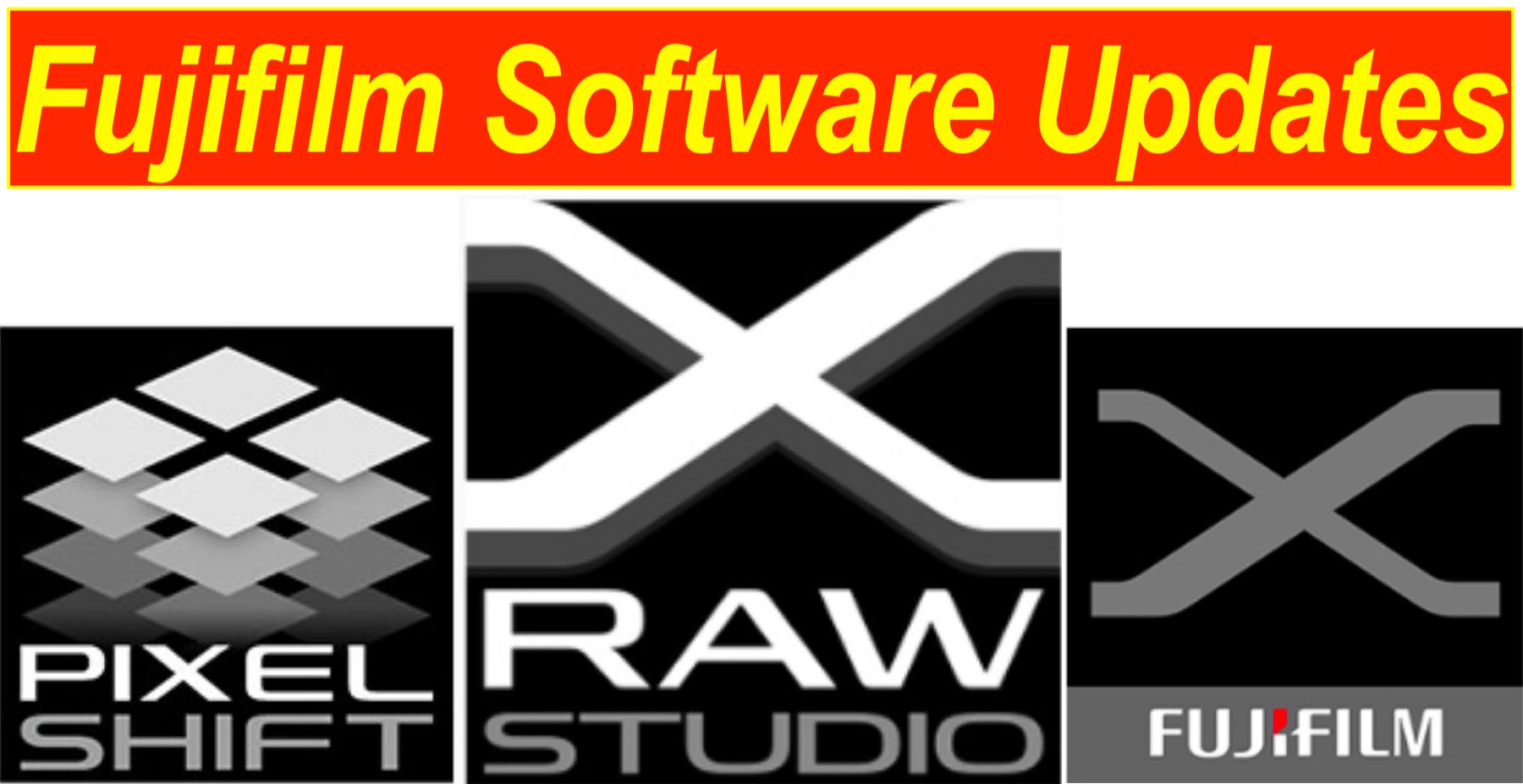 Software Updates for Fujifilm X RAW Studio, Pixel Shift Combiner and ...
