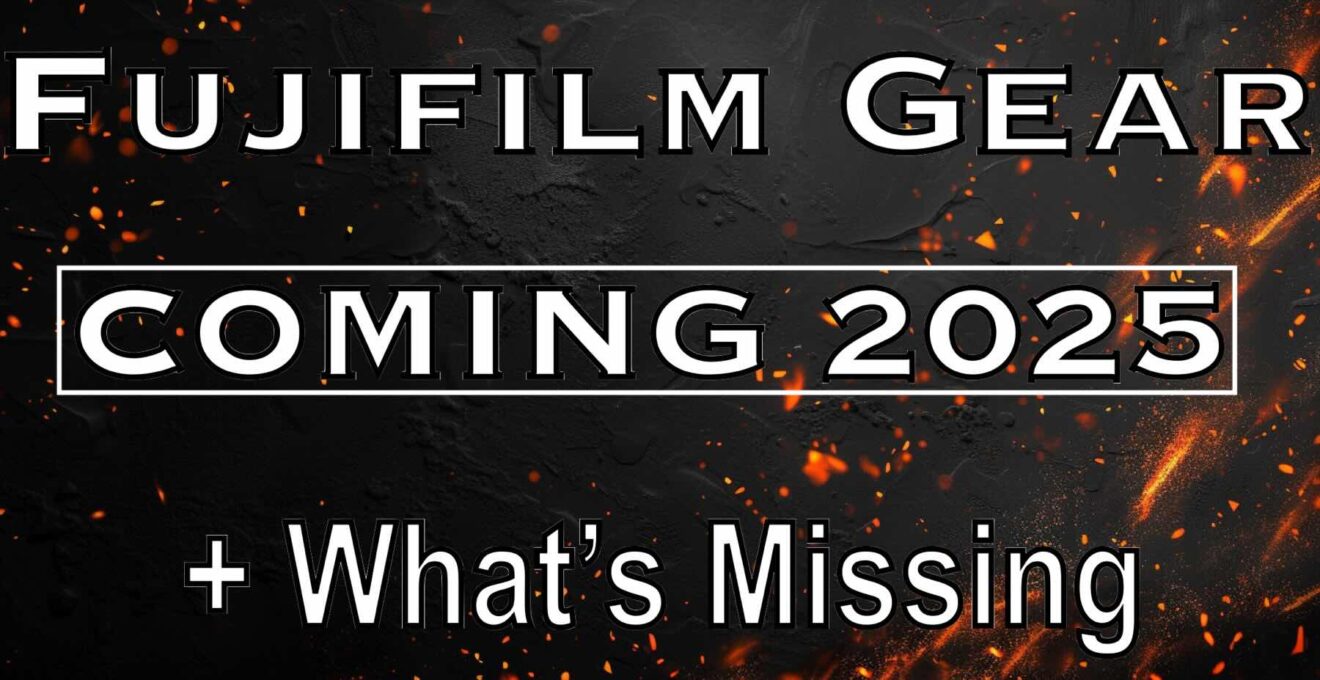 Fujifilm Gear Coming 2025 - Updated List and What's Missing! - Fuji Rumors